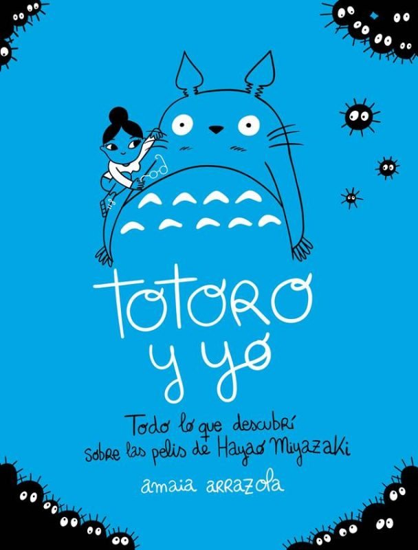 'Totoro y yo': el libro que todo auténtico fan de Miyazaki y el Studio ...